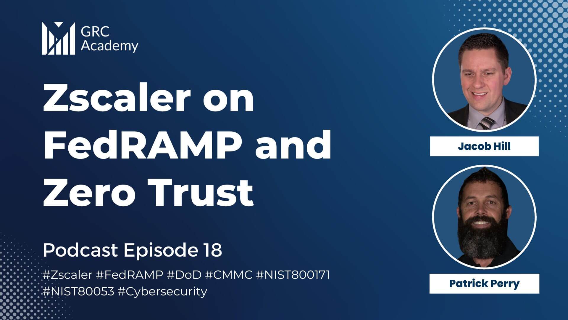 Zscaler on FedRAMP and Zero Trust with Patrick Perry - Podcast - GRC Academy