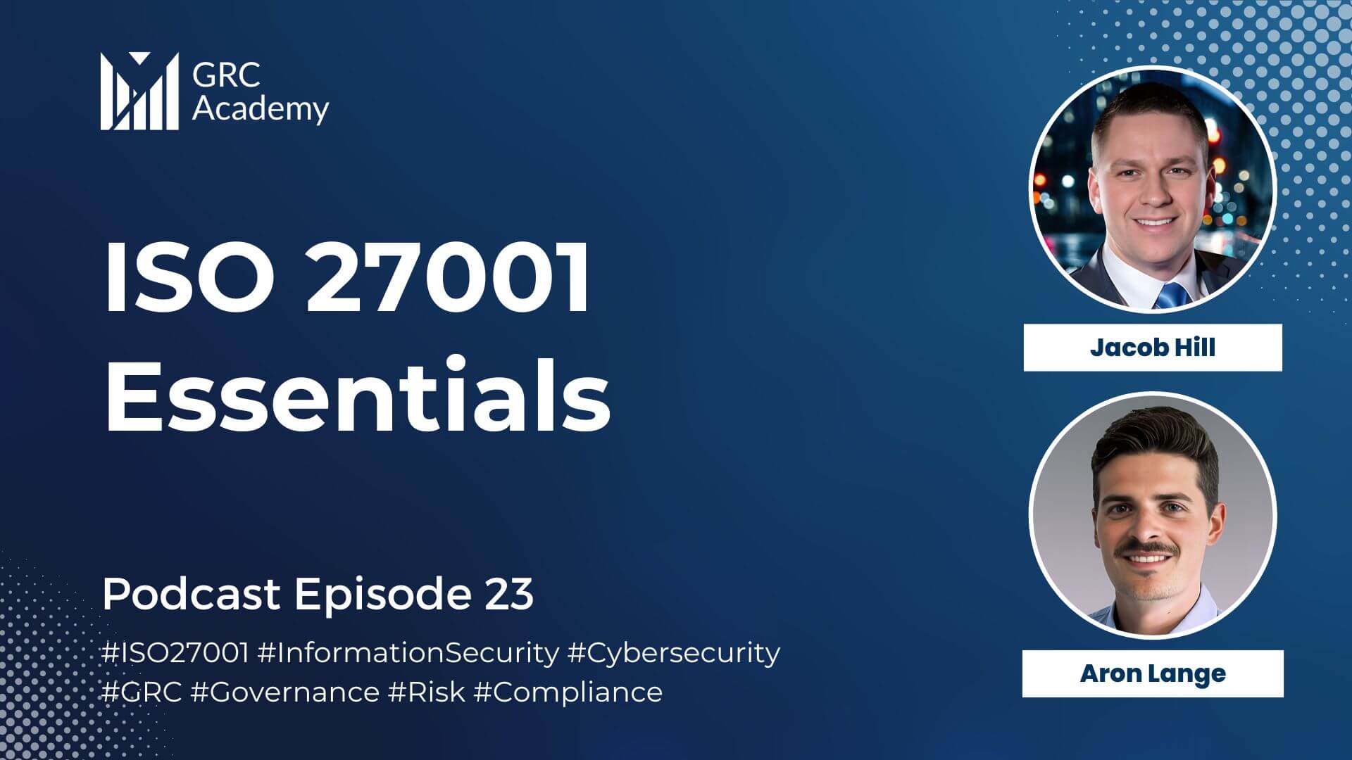 ISO 27001 Essentials with Aron Lange - Podcast - GRC Academy