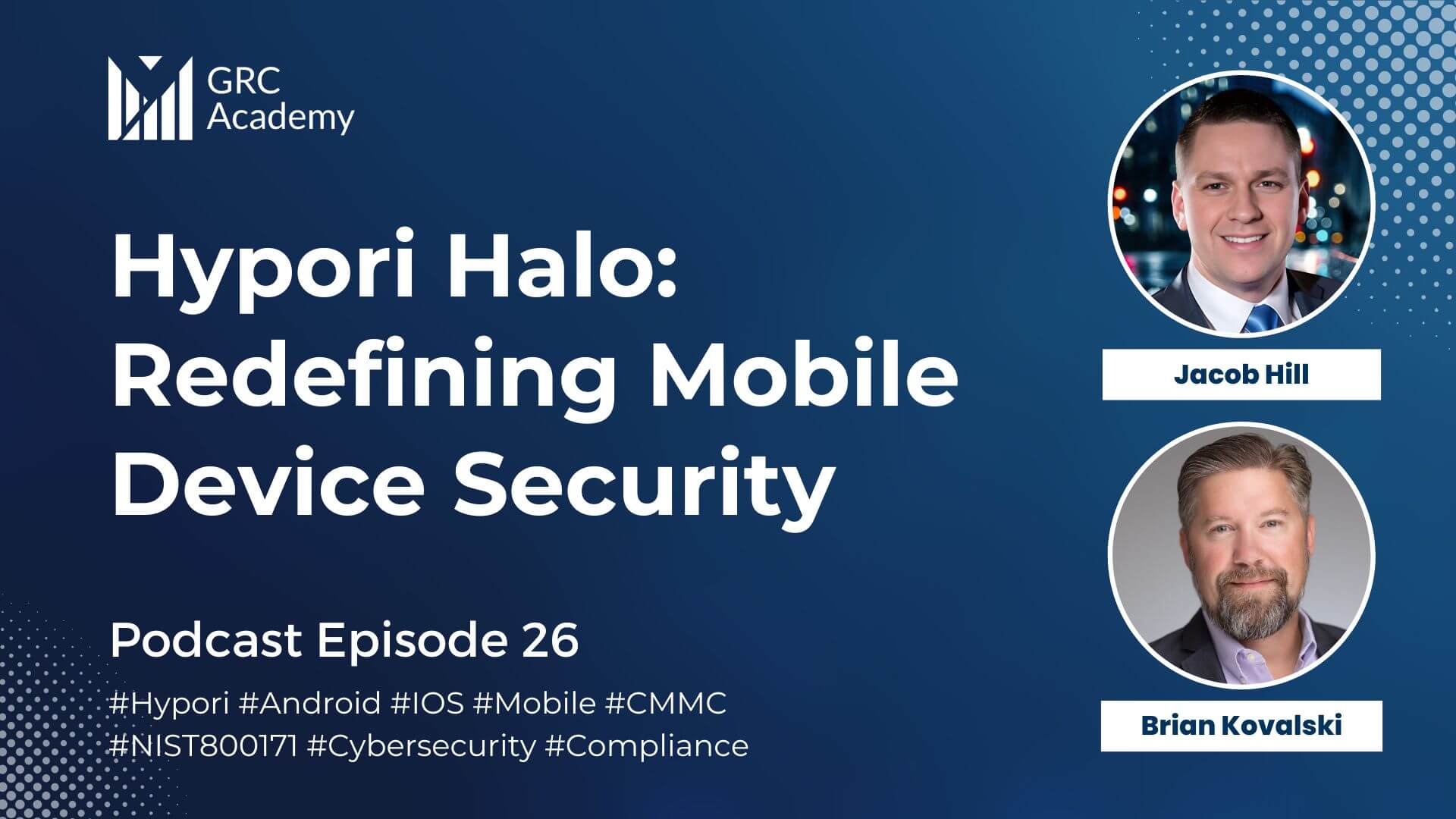 Hypori Halo: Redefining Mobile Device Security with Brian Kovalski - Podcast - GRC Academy
